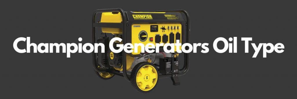 Champion Generators Oil Type - GeneratorStop.com