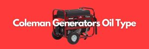 Coleman Generators Oil Type - GeneratorStop.com