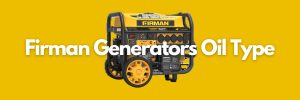 Firman Generators Oil Type - GeneratorStop.com