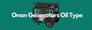 Onan Generators Oil Type - GeneratorStop.com