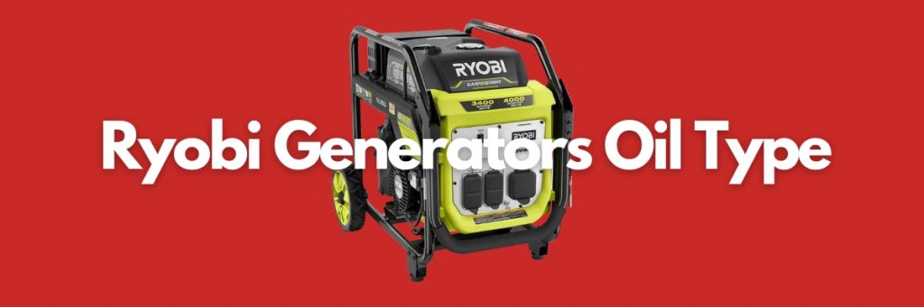 Ryobi Generators Oil Type - GeneratorStop.com